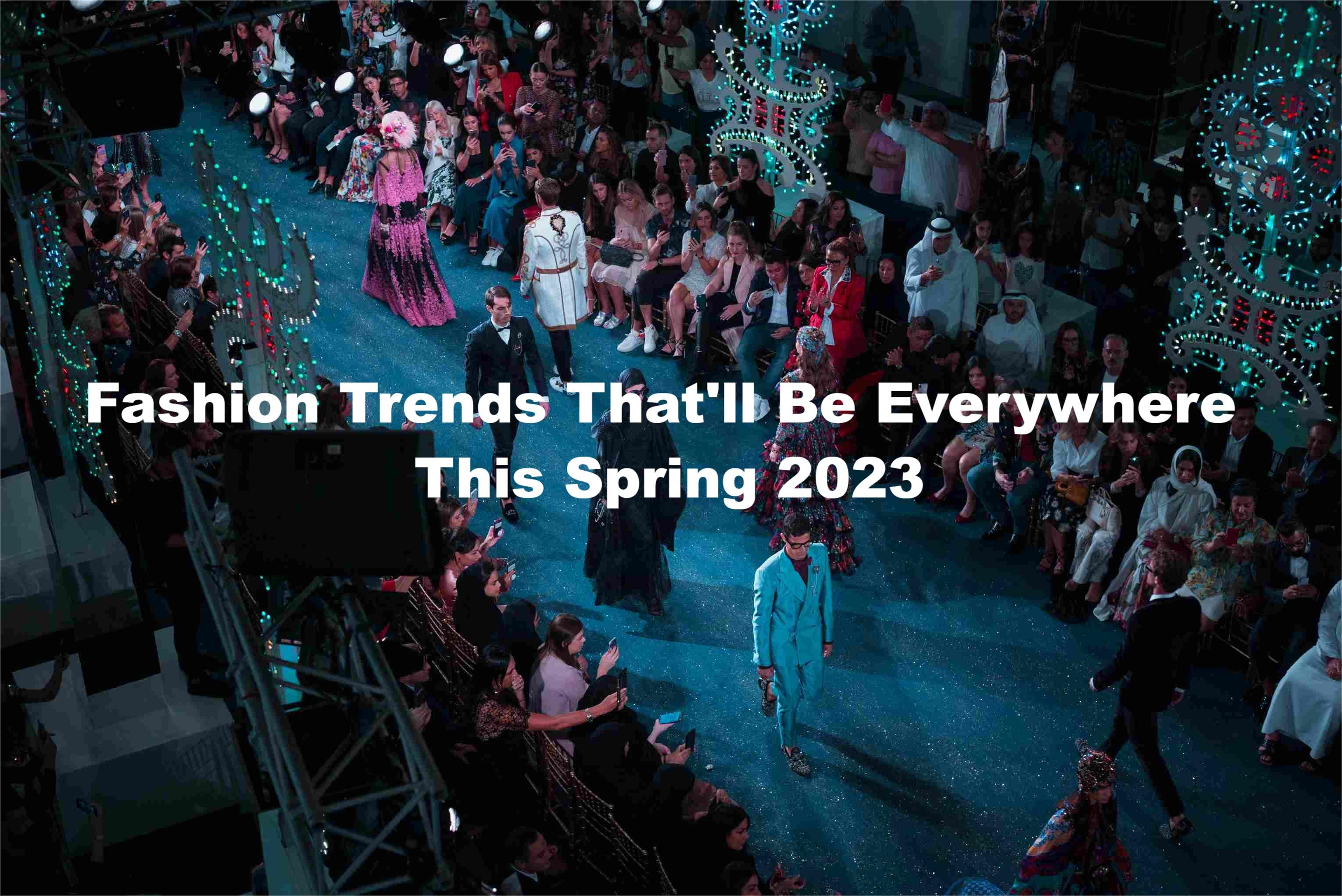 Fashion Trends That'll Be Everywhere This Spring – WELENY